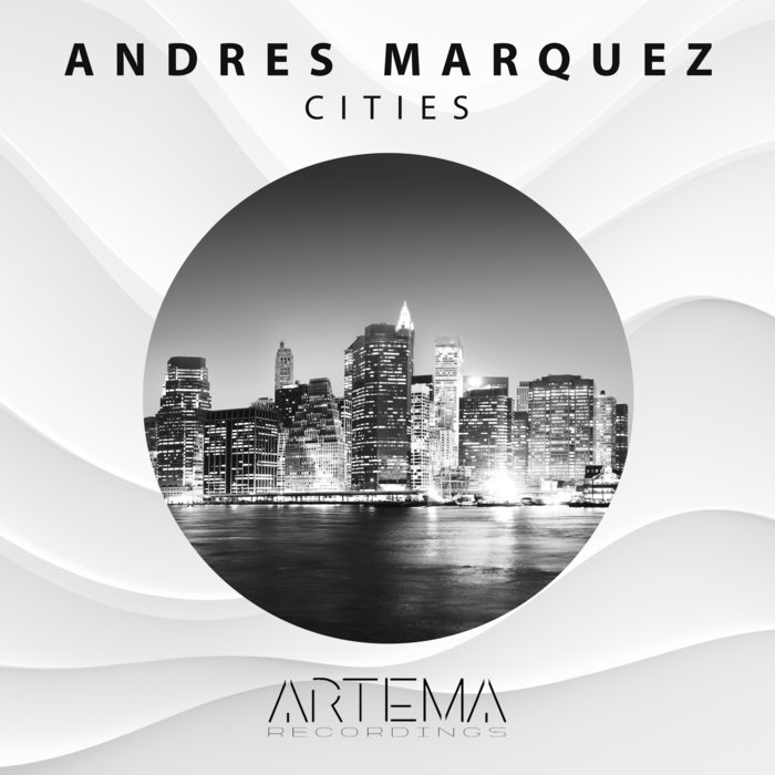 Andres Marquez - Cities EP | Andres Marquez | Artema Recordings