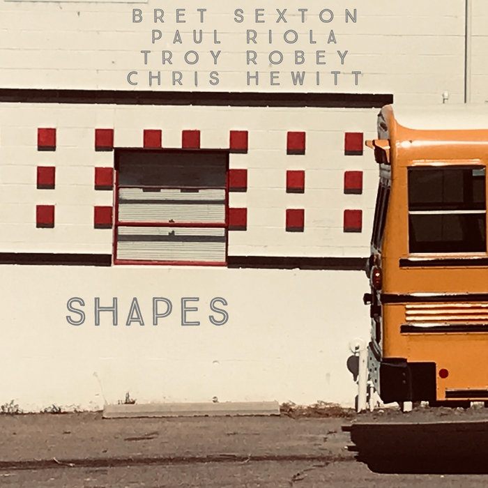 Shapes | Bret Sexton / Paul Riola / Troy Robey / Chris Hewitt | Bret Sexton