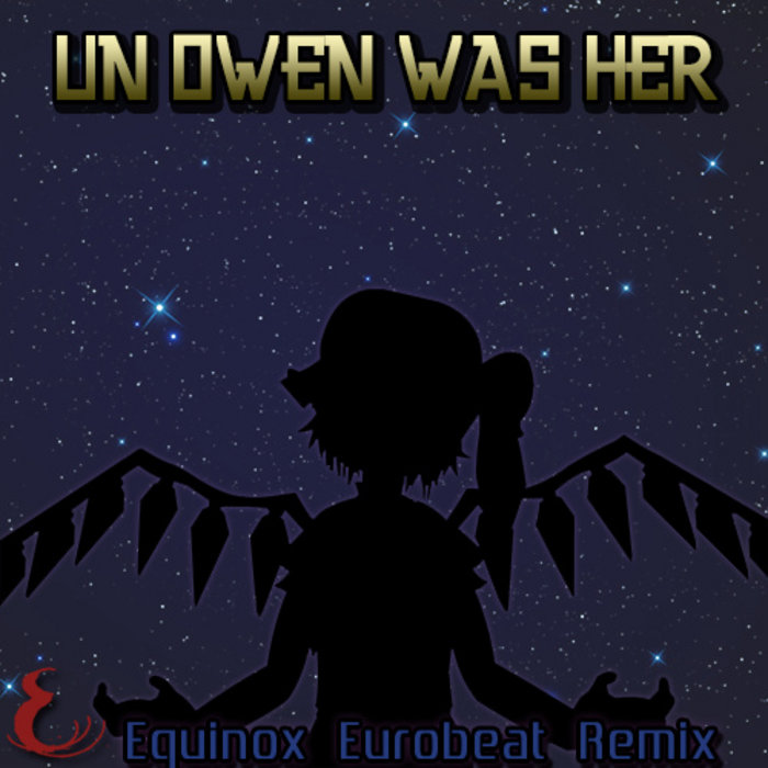 UN Owen Was Her (Equinox Eurobeat Remix) | Equinox Eurobeat (Austin ...