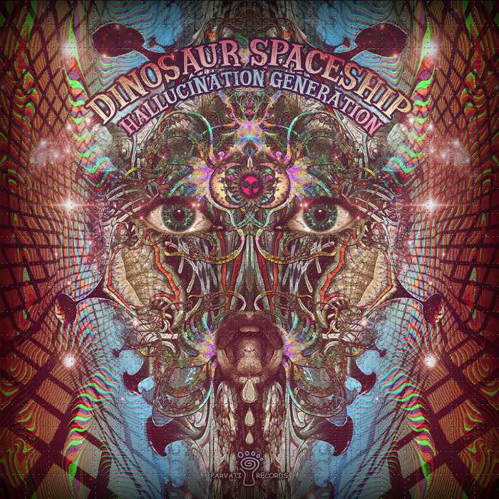 Hallucination Generation | Dinosaur Spaceship (Parvati Records ...