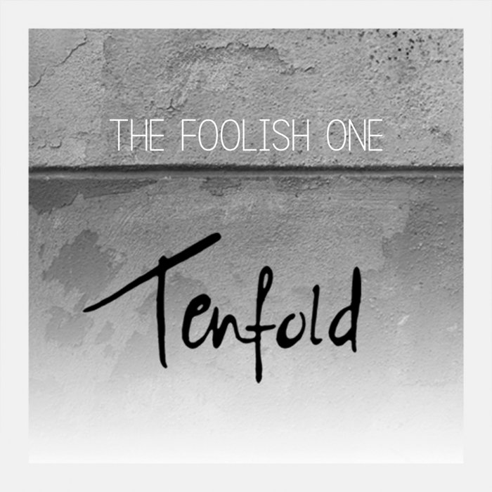 The Foolish One - Single | Tenfold