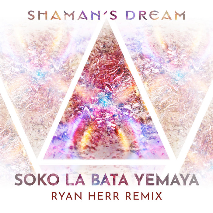 Soko La Bata Yemaya (Ryan Herr Remix) | Shaman's Dream, Michael ...