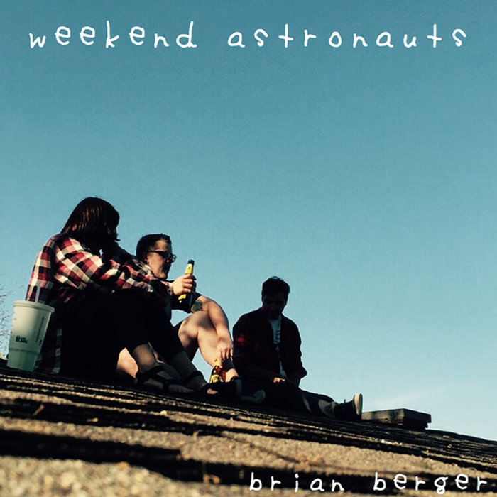 Weekend Astronauts | Brian Berger