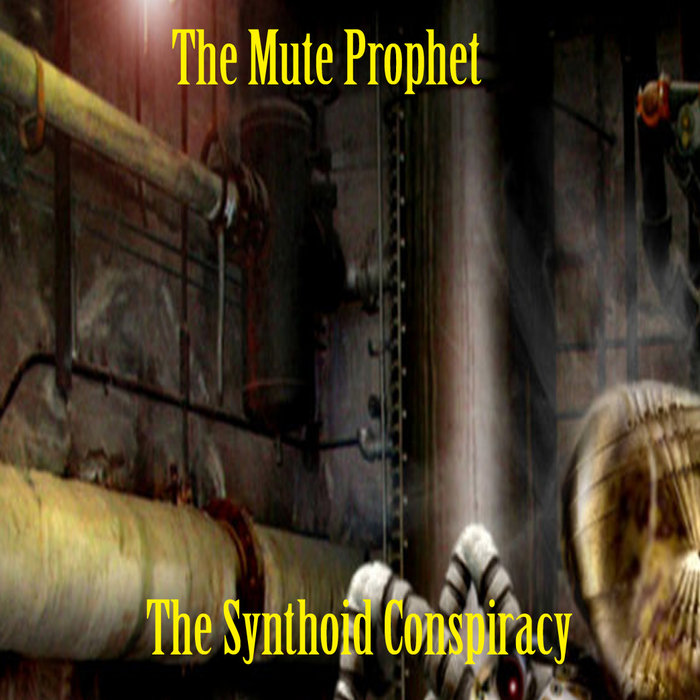 The Synthoid Conspiracy | The Mute Prophet