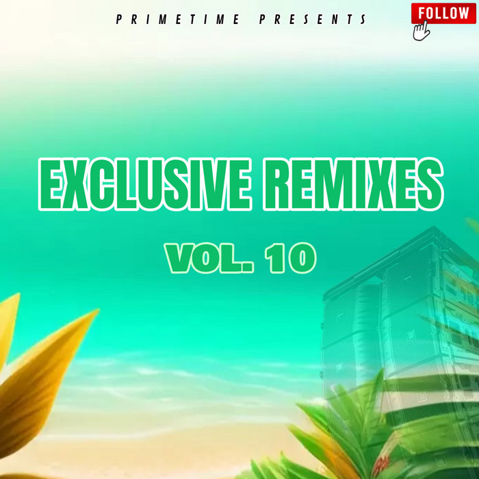 EXCLUSIVE REMIXES PACK (VOL.10) | PRIMETIME MUSIQ