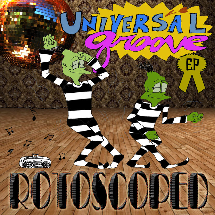 Universal Groove EP | Rotoscoped