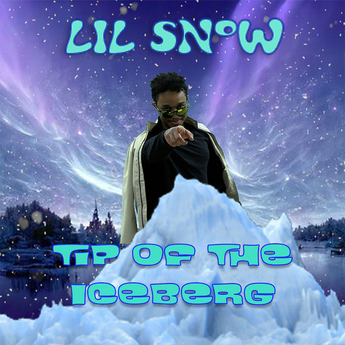 Tip of the Iceberg | Lil Snow