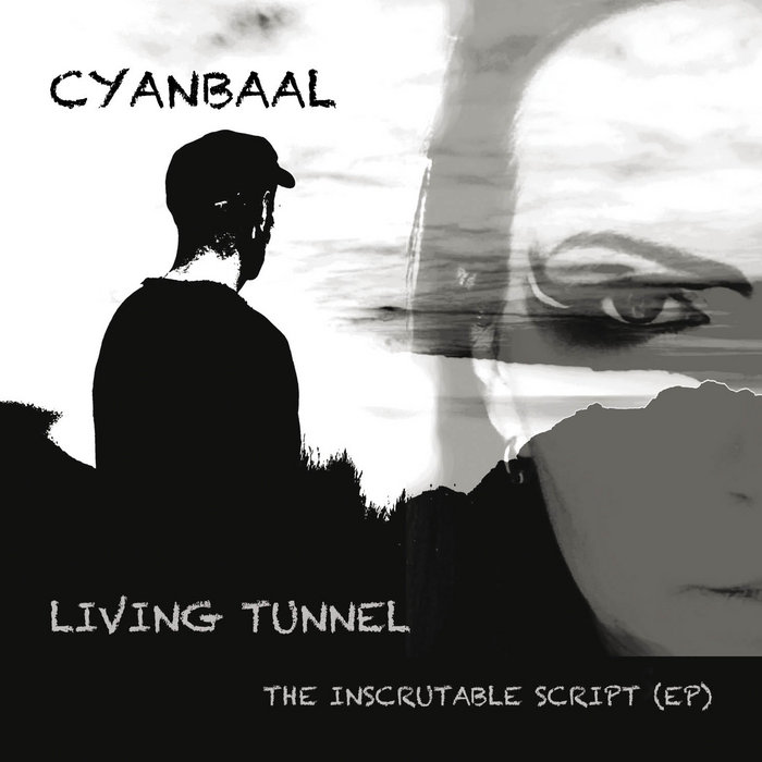 Living Tunnel Revision / The Inscrutable Script (EP) | Cyanbaal
