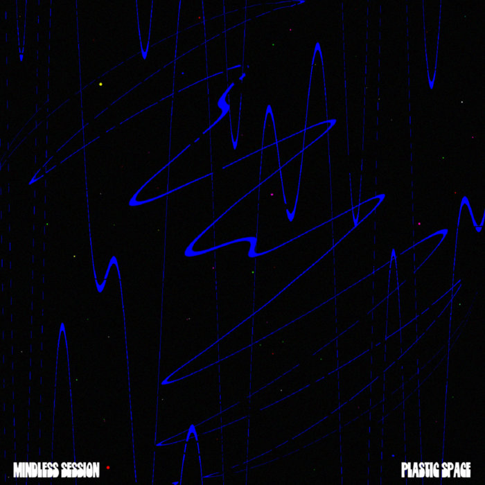 Plastic Space | Mindless Session