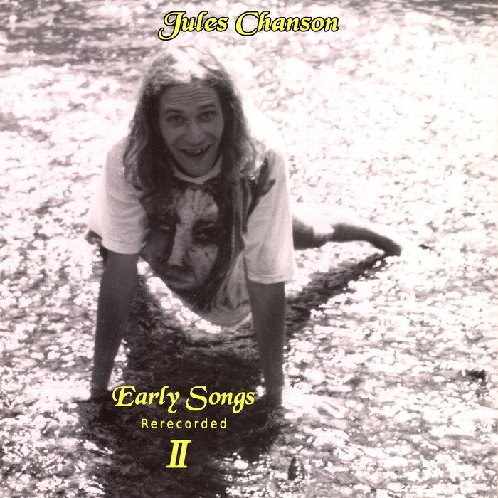 Early Songs Rerecorded Pt. 2 | Jules Chanson