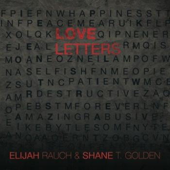 Love Letters | Elijah Rauch & Shane T. Golden | Elijah Rauch