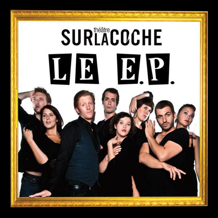 Le E.P. | Théâtre sur la coche | Sur la coche