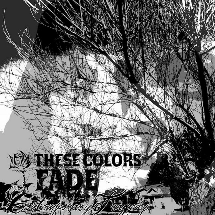 Contemporary Tragedy | These Colors Fade