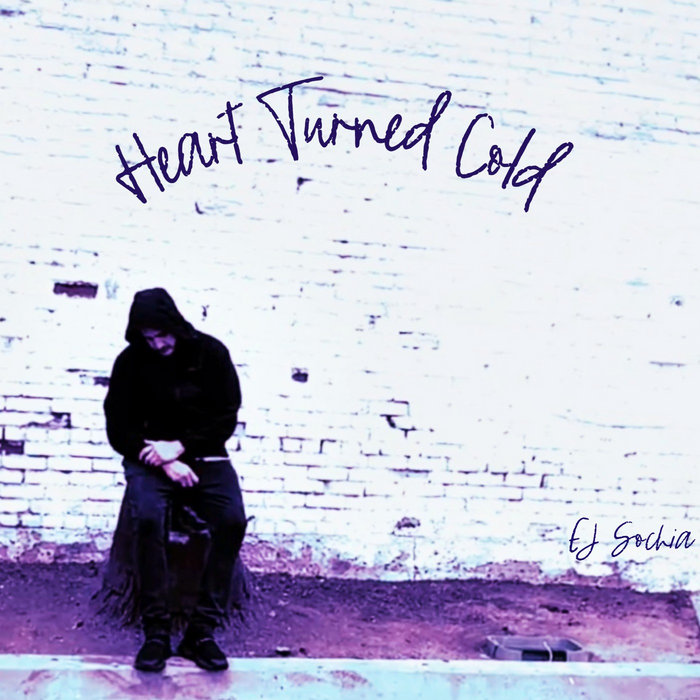 Heart Turned Cold | EJ Sochia