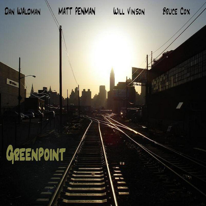 Greenpoint | Dan Waldman Quartet ft Penman / Vinson / Cox | Dan Waldman