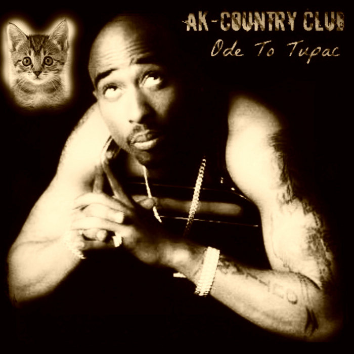 Ode To Tupac | AK-Country Club