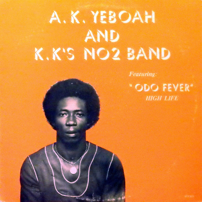 A. K. Yeboah And K. K's No 2 Band – Odo Fever | Afrosunny Records