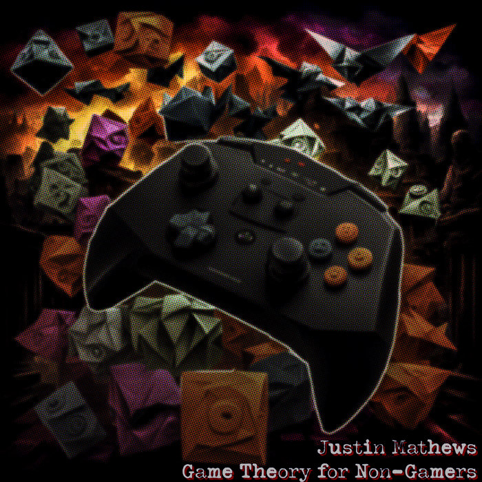 Game Theory for Non-Gamers | Justin Mathews