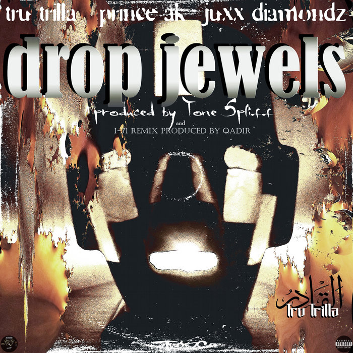 Drop Jewels ft Prince Ak & Juxx Diamondz [produced & cuts by Tone Spliff] | Tru Trilla