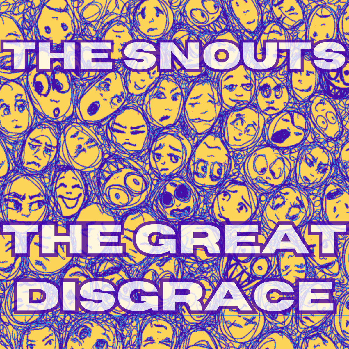 The Great Disgrace | The Snouts