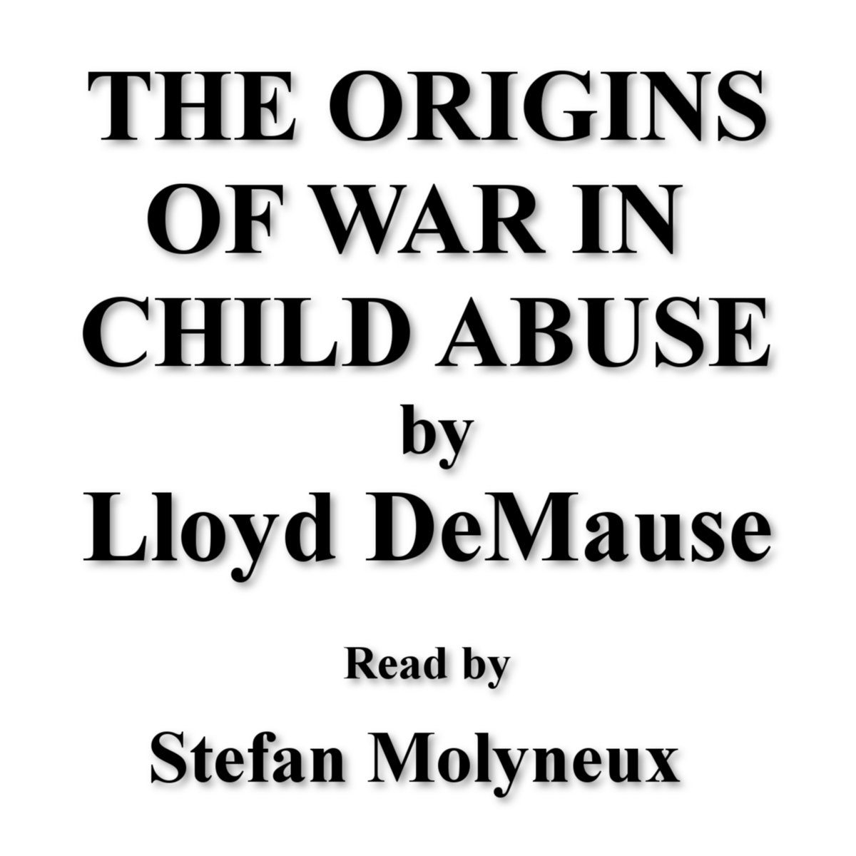 The Origins of War in Child Abuse by Lloyd DeMause (read by Stefan ...