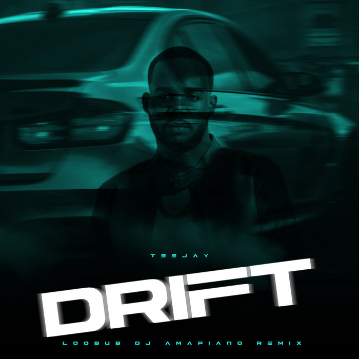 Teejay - Drift (Loobub DJ Amapiano Remix) | Teejay, Loobub DJ | Loobub DJ