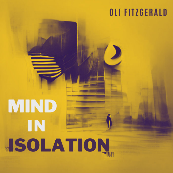 Mind in Isolation | Oli FitzGerald