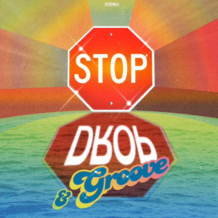 Stop, Drop & Groove | Stop, Drop & Groove