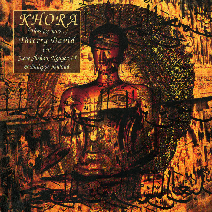 Khora | Thierry DAVID featuring Steve Shehan, Nguyen Lê & Philippe ...