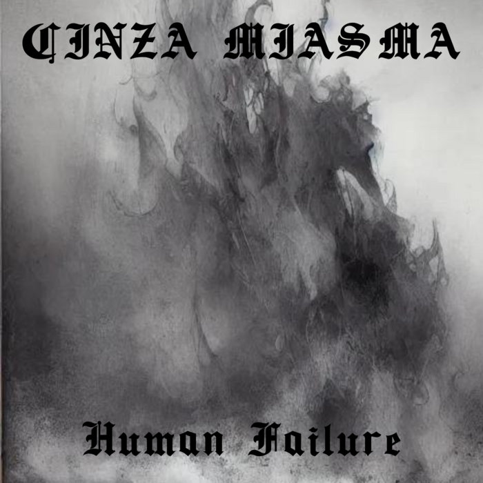 HUMAN FAILURE | CINZA MIASMA | Cinza Miasma