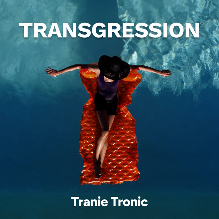 Transgression | Tranie Tronic