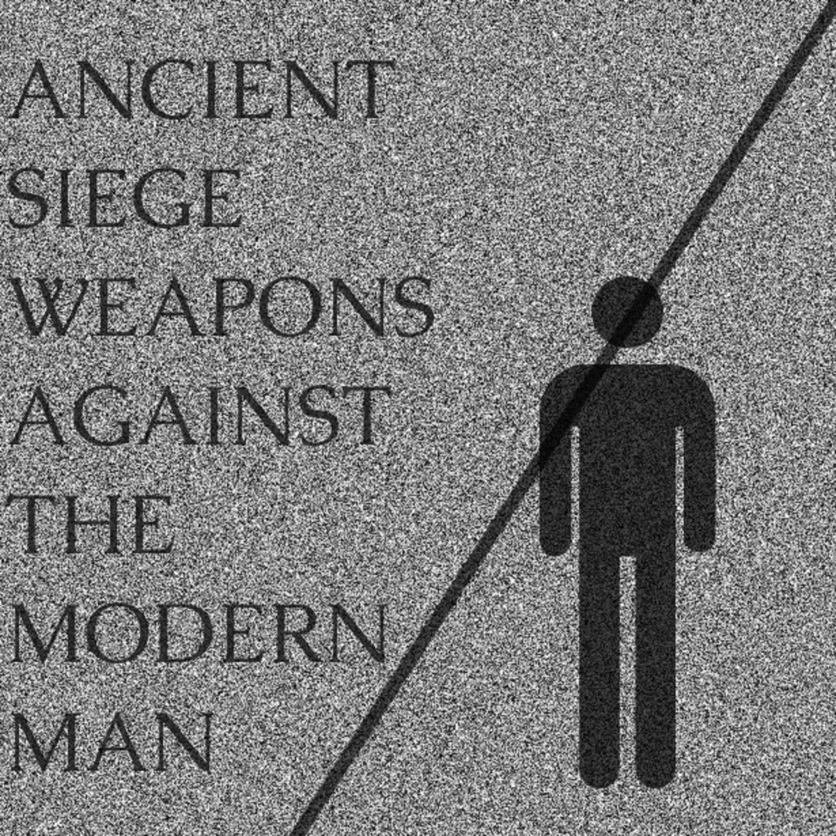 Ancient Siege Weapons Against The Modern Man Indirect Transcendence