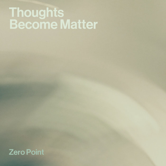 Thoughts Become Matter | Zero Point