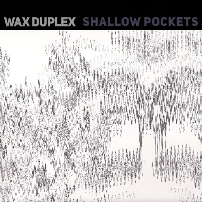 Shallow Pockets | Wax Duplex