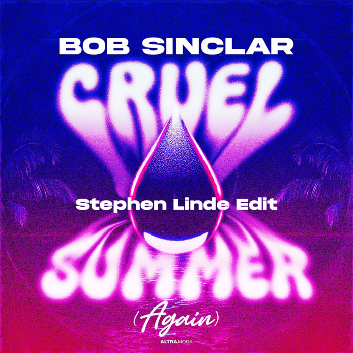 Bob Sinclar - Cruel Summer (Again) (Stephen Linde Edit) | Stephen Linde