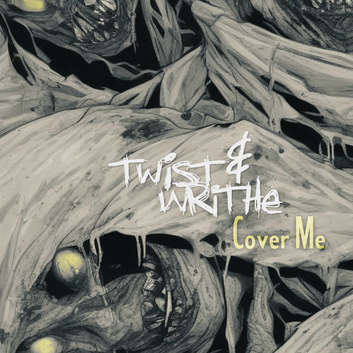 Cover Me | Twist & Writhe