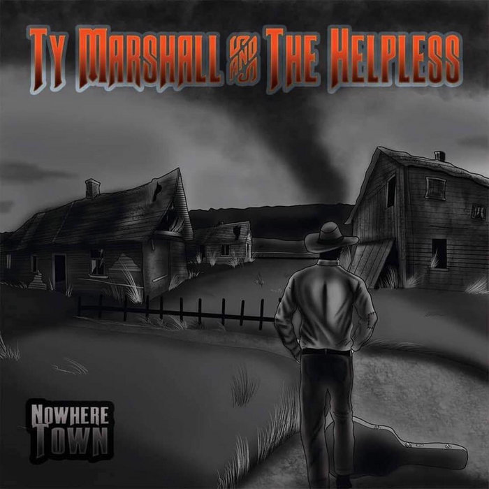 Nowhere Town | Ty Marshall & The Helpless