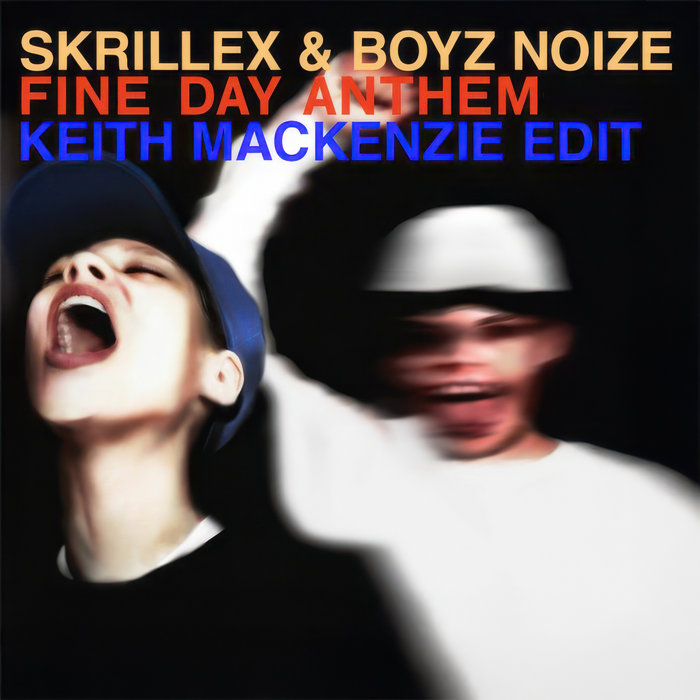 Skrillex x Boyz Noize - Fine Day Anthem (Keith MacKenzie Edit) | Keith MacKenzie