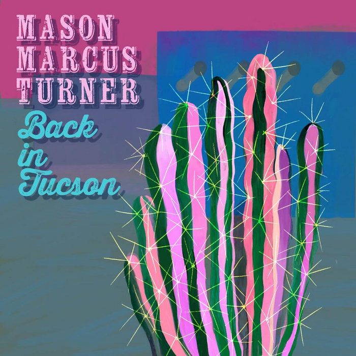 Back in Tucson | Mason Marcus Turner