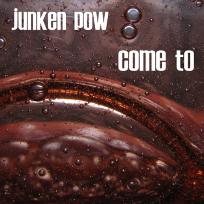 Come To | Junken Pow