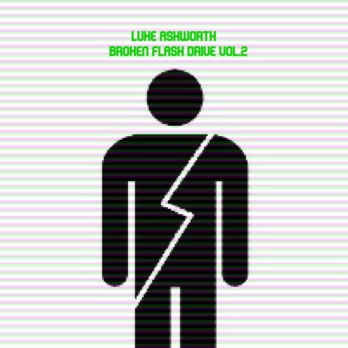 broken flash drive vol.2 | LSA (Luke Ashworth)