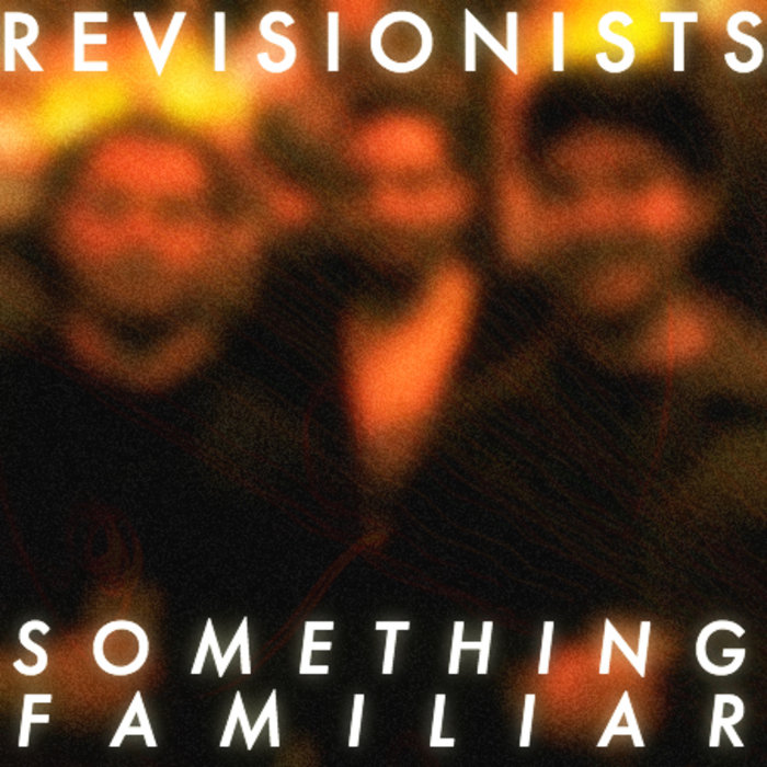 Something Familiar | Revisionists