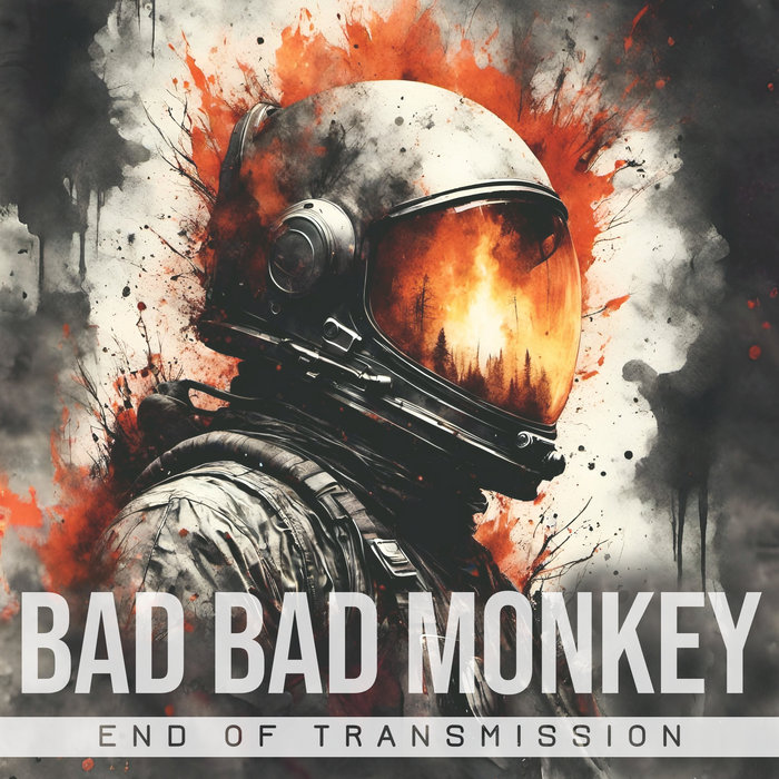 End Of Transmission EP | Bad Bad Monkey