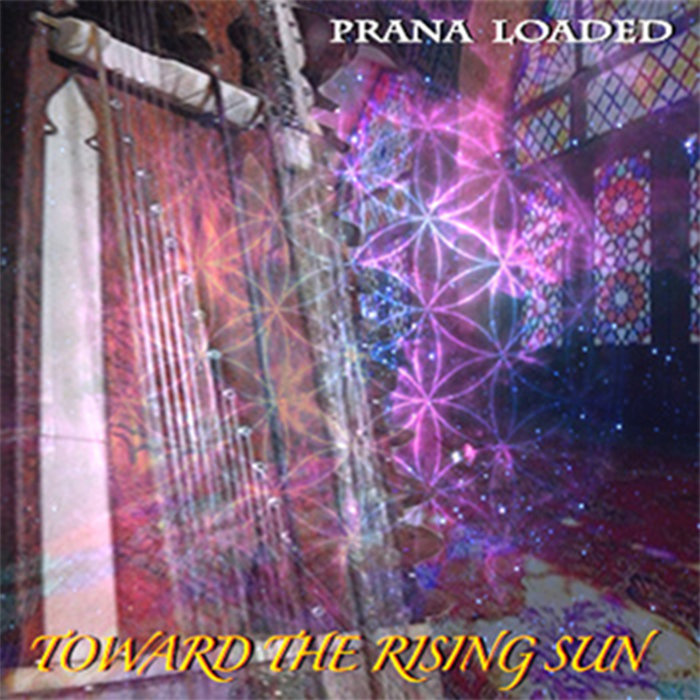 TOWARD THE RISING SUN | PRANA LOADED, composer and performer | PRANA LOADED