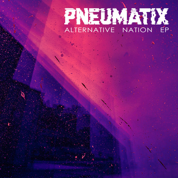 Alternative Nation EP | Pneumatix