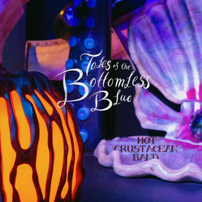 Tales of the Bottomless Blue | Hot Crustacean Band