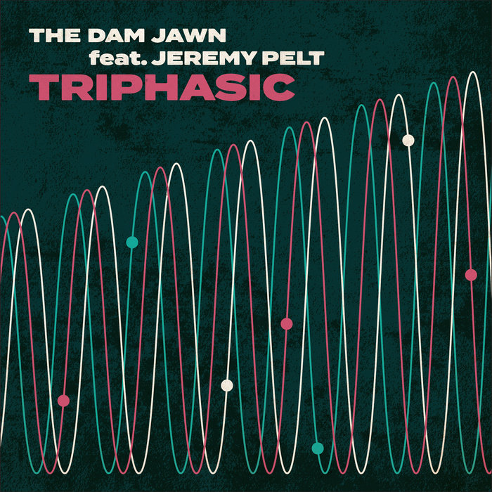 Triphasic | The Dam Jawn featuring Jeremy Pelt | The Dam Jawn