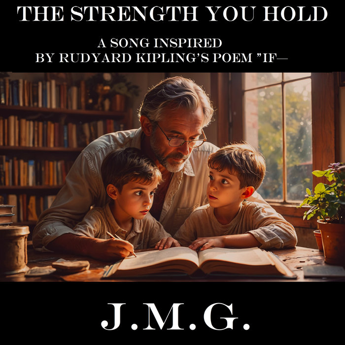 The Strength You Hold (A song inspired by Rudyard Kipling's poem "If ...