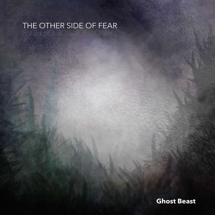 The Other Side of Fear | Ghost Beast