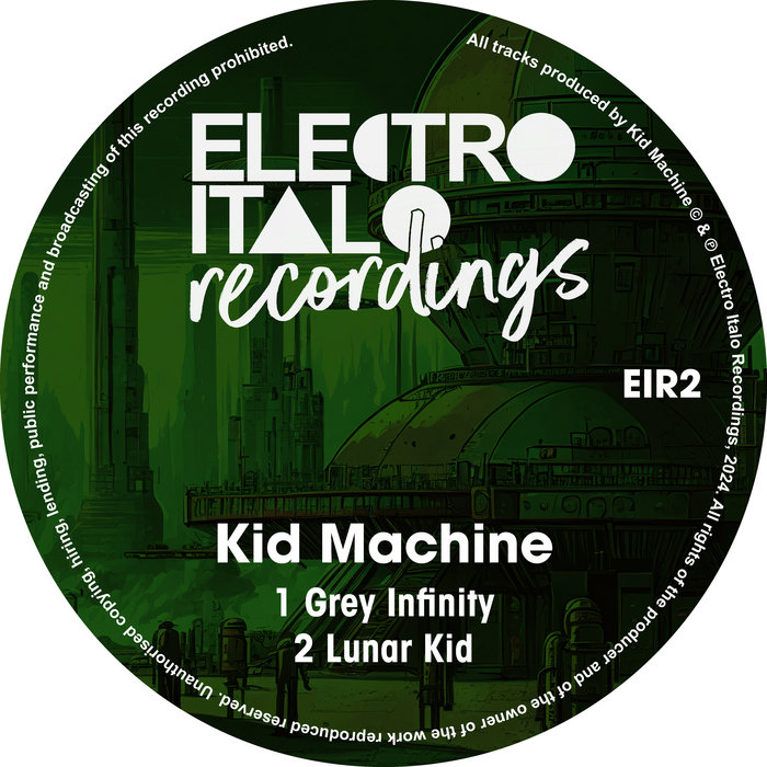 Grey Infinity / Lunar Kid | Kid Machine | Electro Italo Recordings